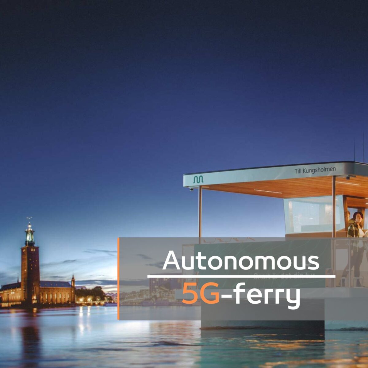 The Future of Transportation: Stockholm's Self-Driving 5G Ferry