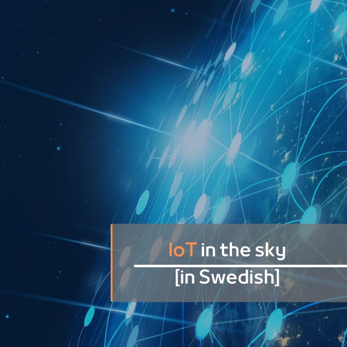 IoT tar digitaliseringsfesten till rymden - From the world of wireless